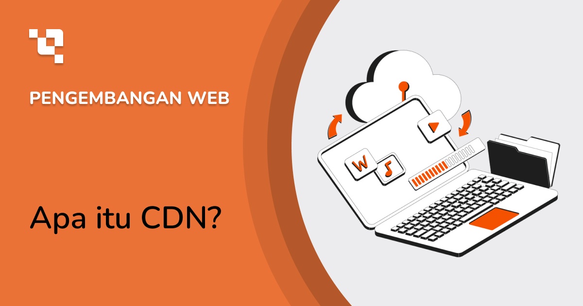 Apa itu CDN? Panduan Lengkap Cara Kerja & Manfaatnya