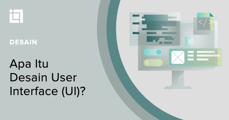 Apa Itu Desain UI? Pelajari Prinsip dan 3 Tahapan Desain UI