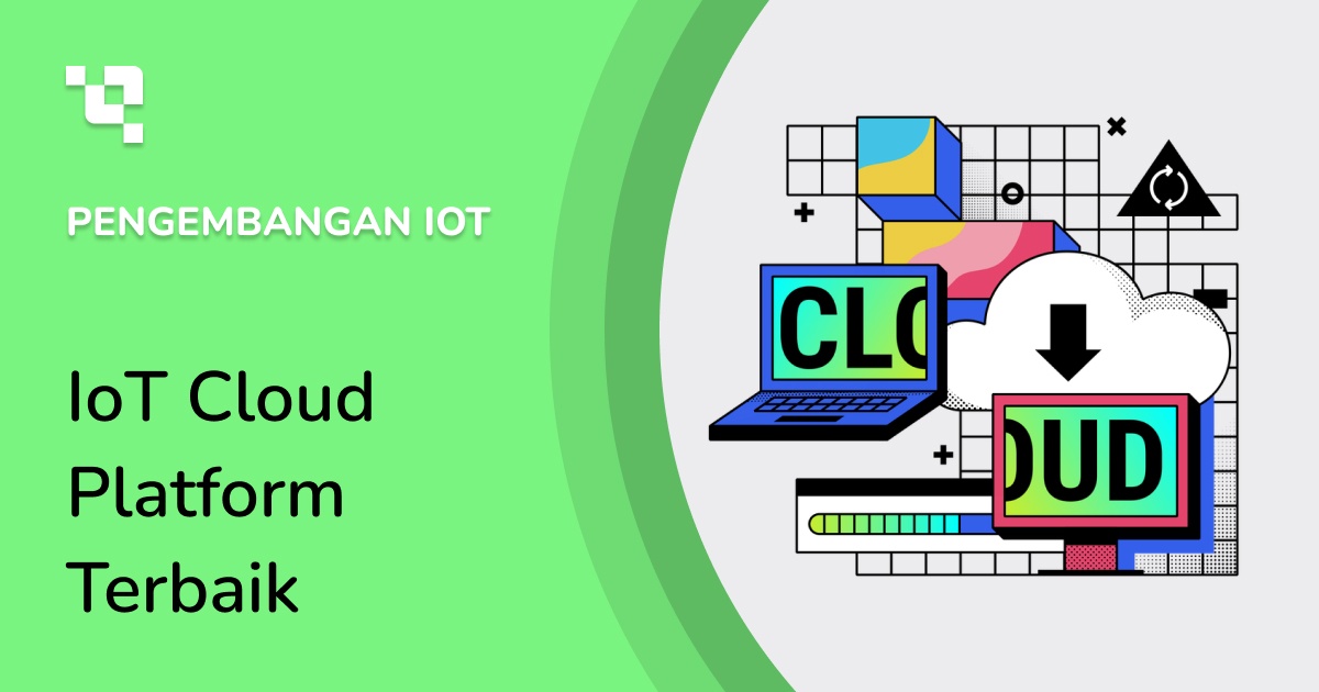 Panduan Memilih IoT Cloud Platform Terbaik (2025)